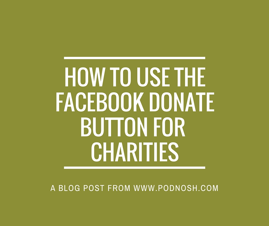 How to use the new Facebook “Donate” button for your Charity in the UK ...